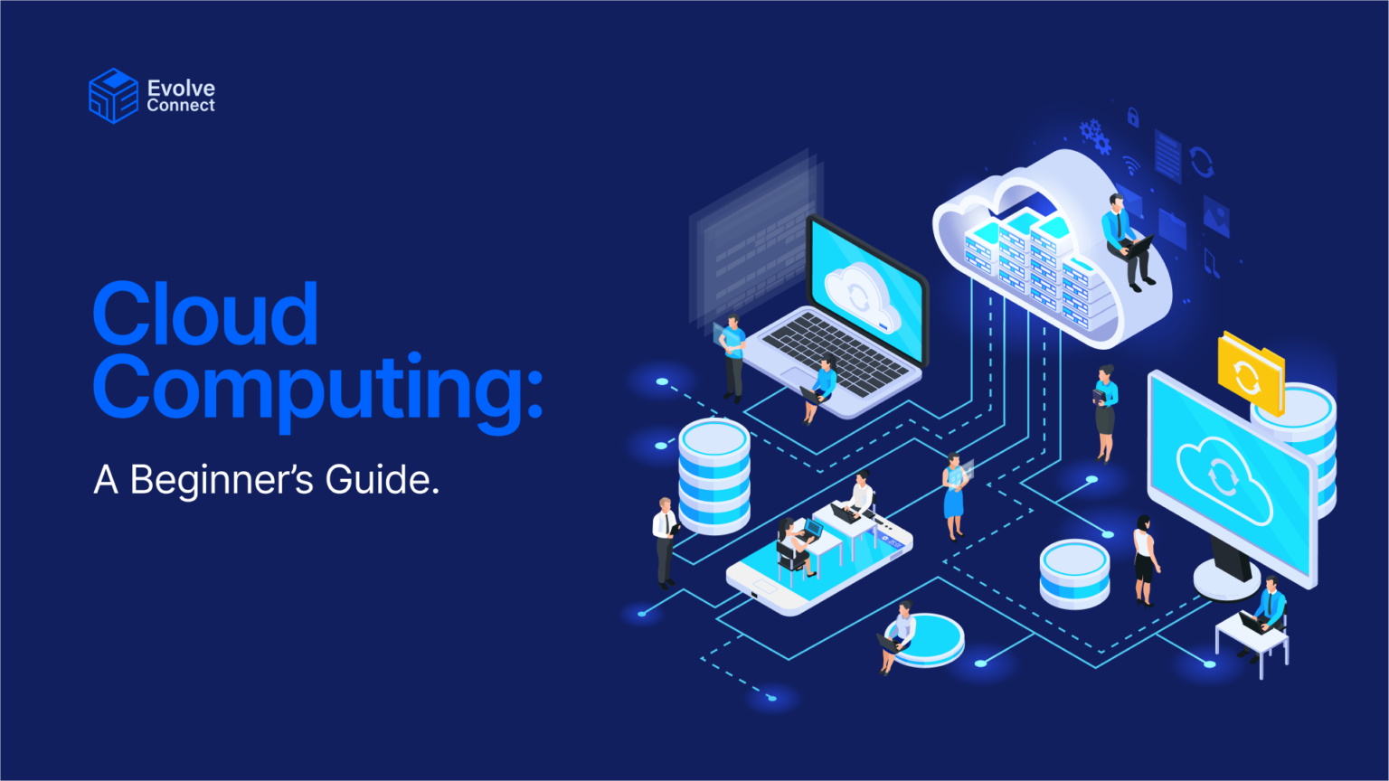 Cloud Computing: A Beginner’s Guide. - Evolve Connect