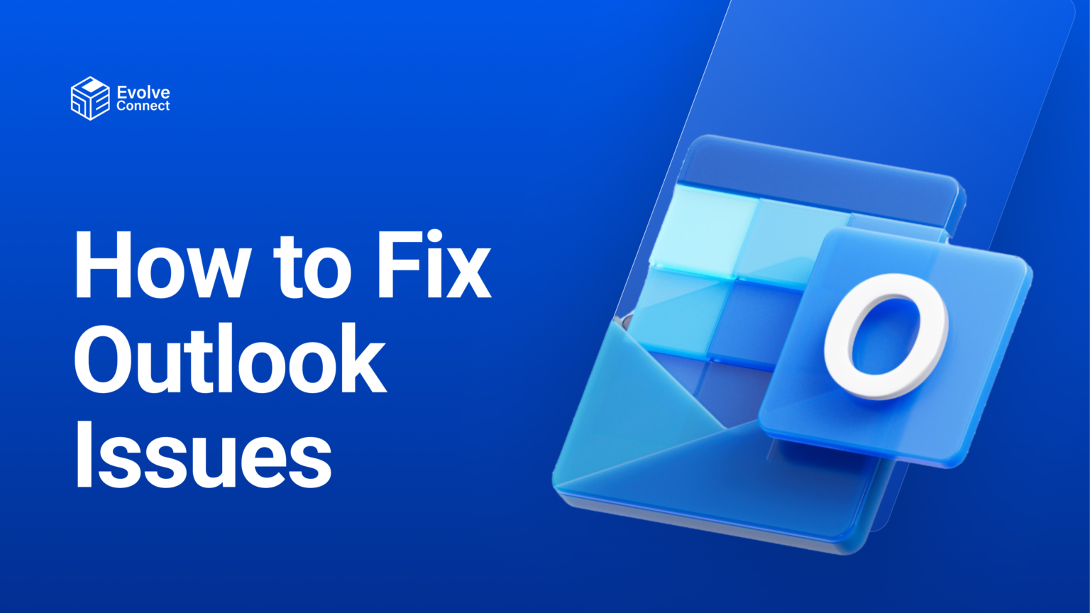 How to Fix Microsoft Outlook Issues - Evolve Connect