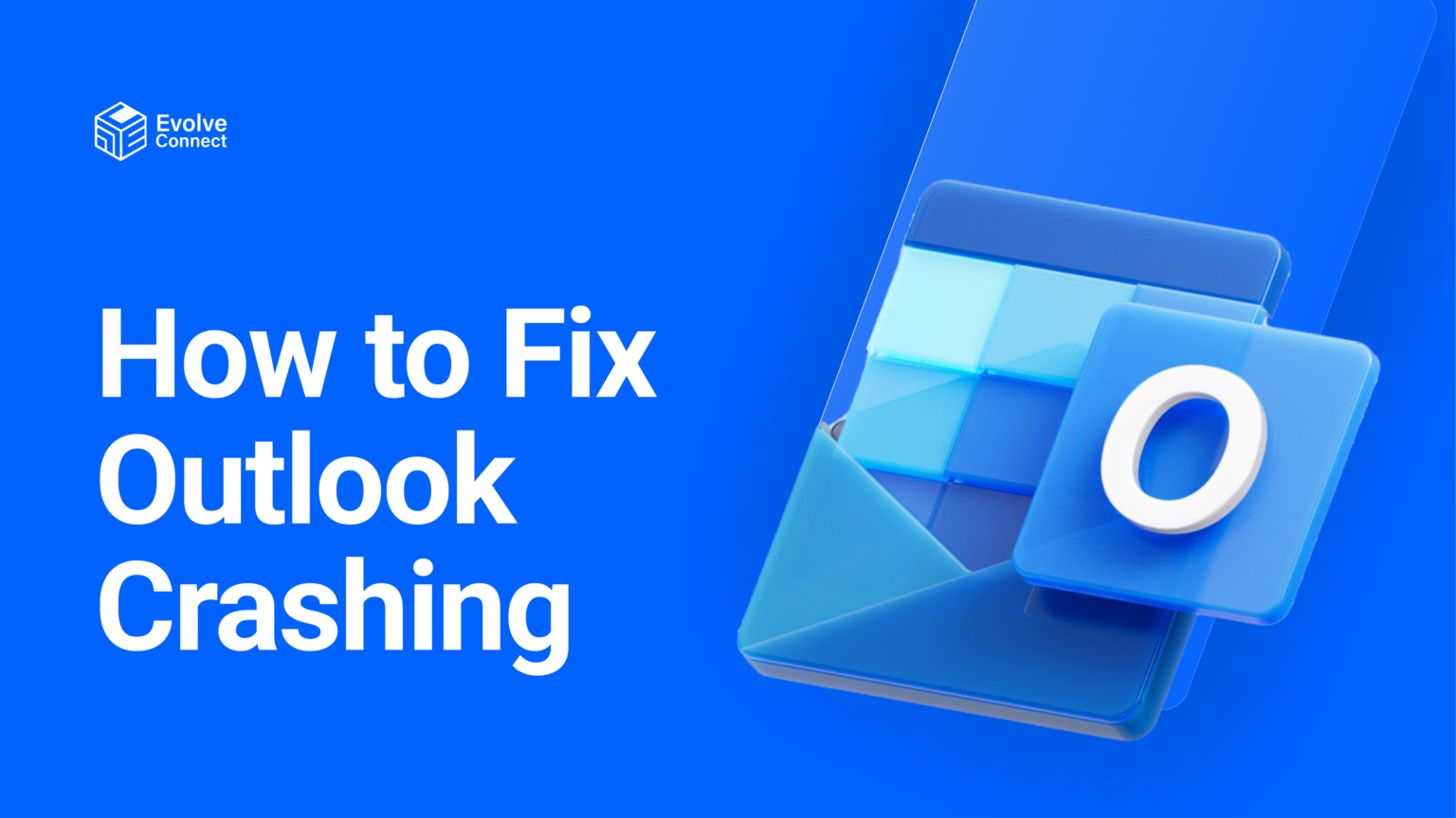 How to fix Microsoft Outlook Crashes - Evolve Connect