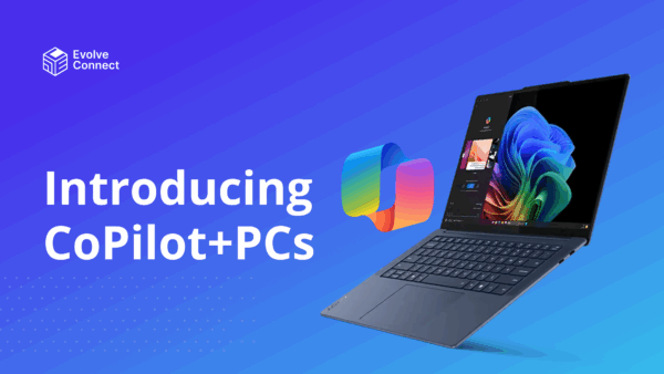 Introducing Copilot+ PCs - Evolve Connect