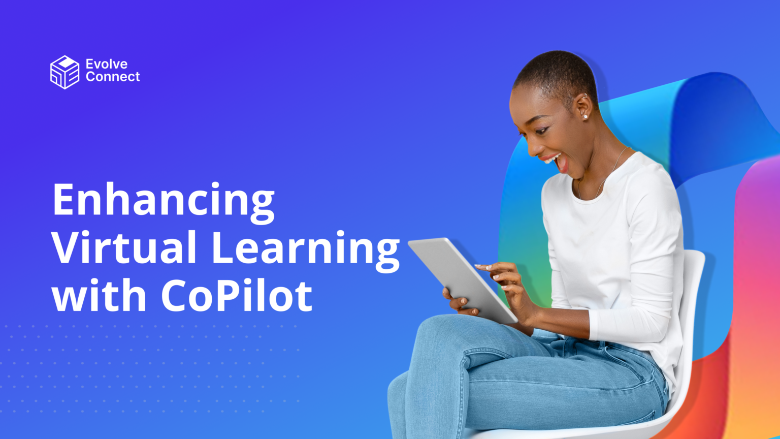 Enhancing Virtual Learning with Copilot - Evolve Connect