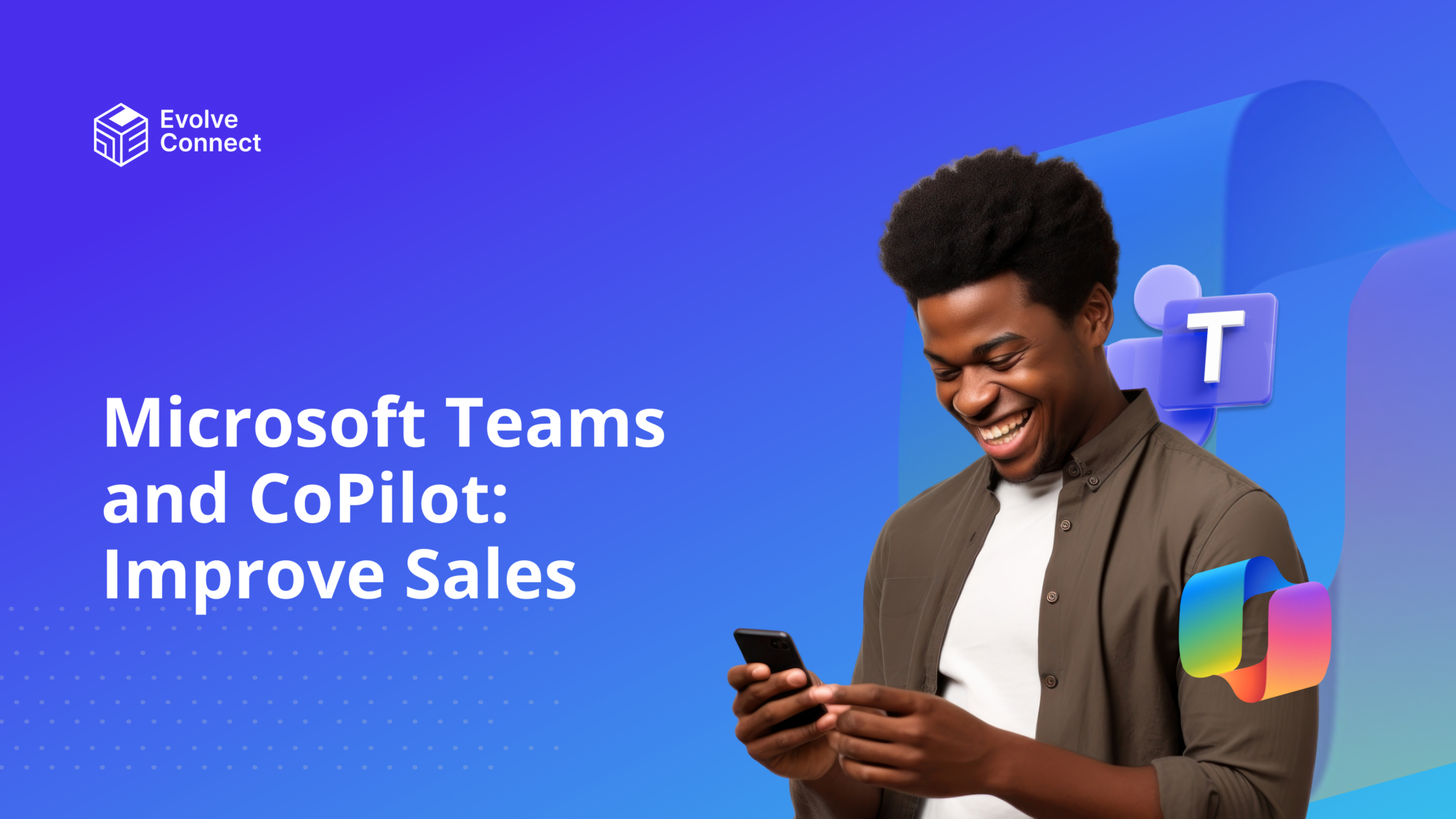 Microsoft Teams and CoPilot: Improve Sales - Evolve Connect
