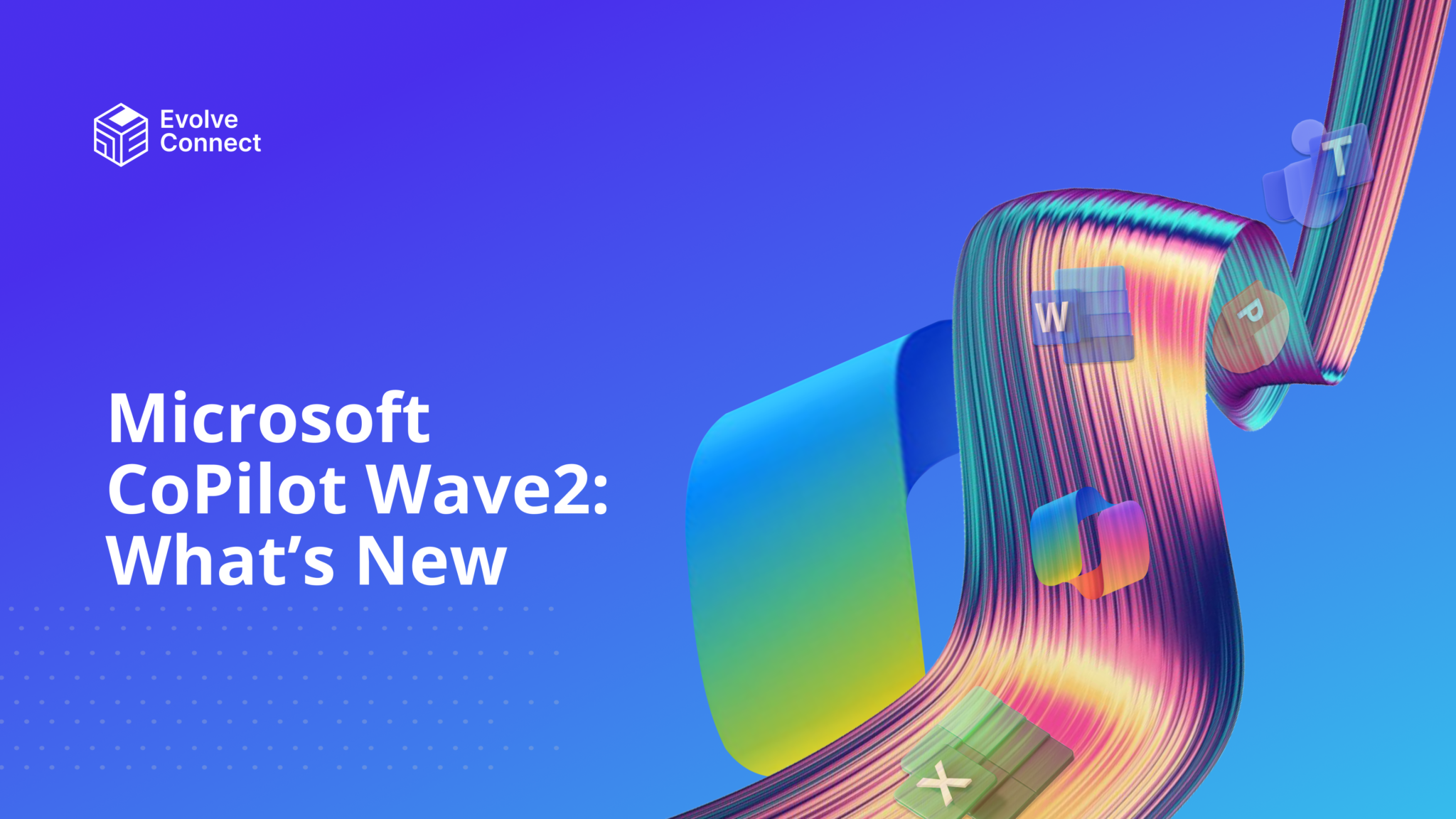 Microsoft Copilot Wave 2: What’s New - Evolve Connect